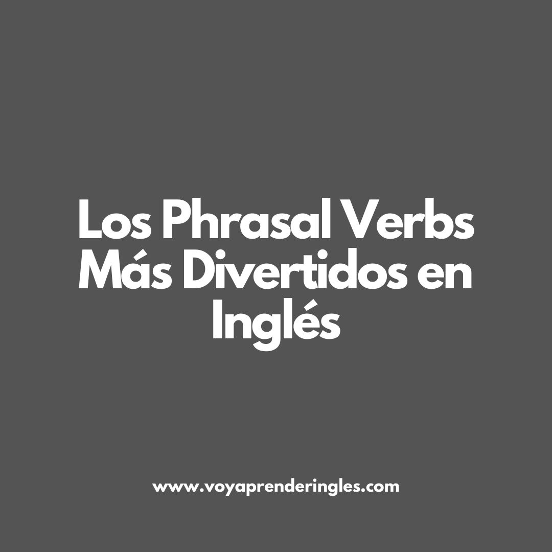 Phrasal Verbs Con Un Toque De Humor Desc brelos Todos Voy Aprender Phrasal Verbs Con Un Toque De Humor Desc brelos Todos Voy Aprender